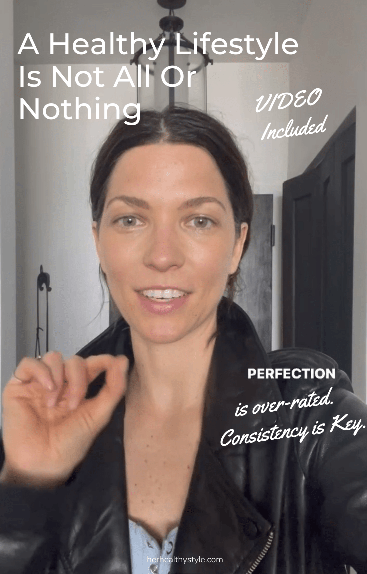 A Healthy Lifestyle Is Not All Or Nothing VIDEO | her healthy style